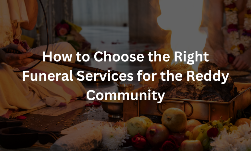 How to Choose Funeral Services for the Reddy Community