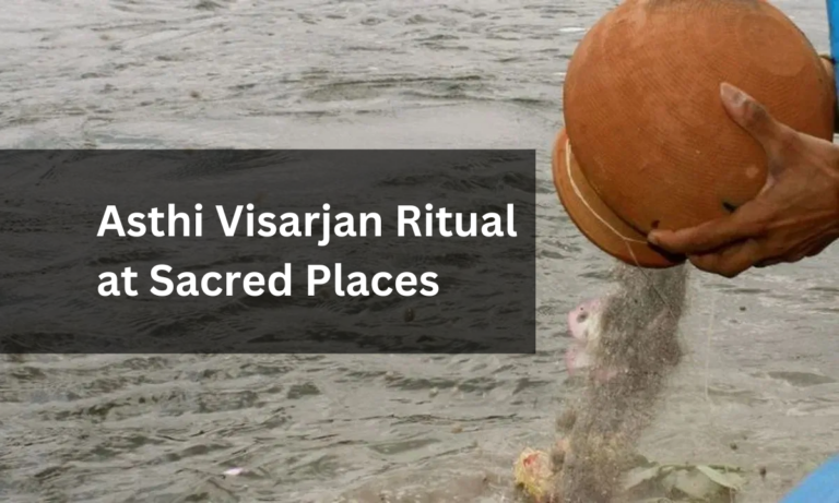How to Arrange for Asthi Visarjan Ritual at Sacred Places