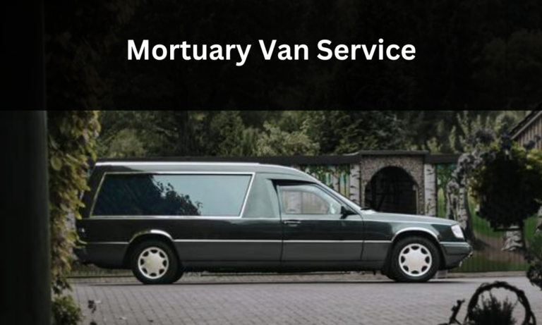 What is a Mortuary Van Service, and Why is it Essential?