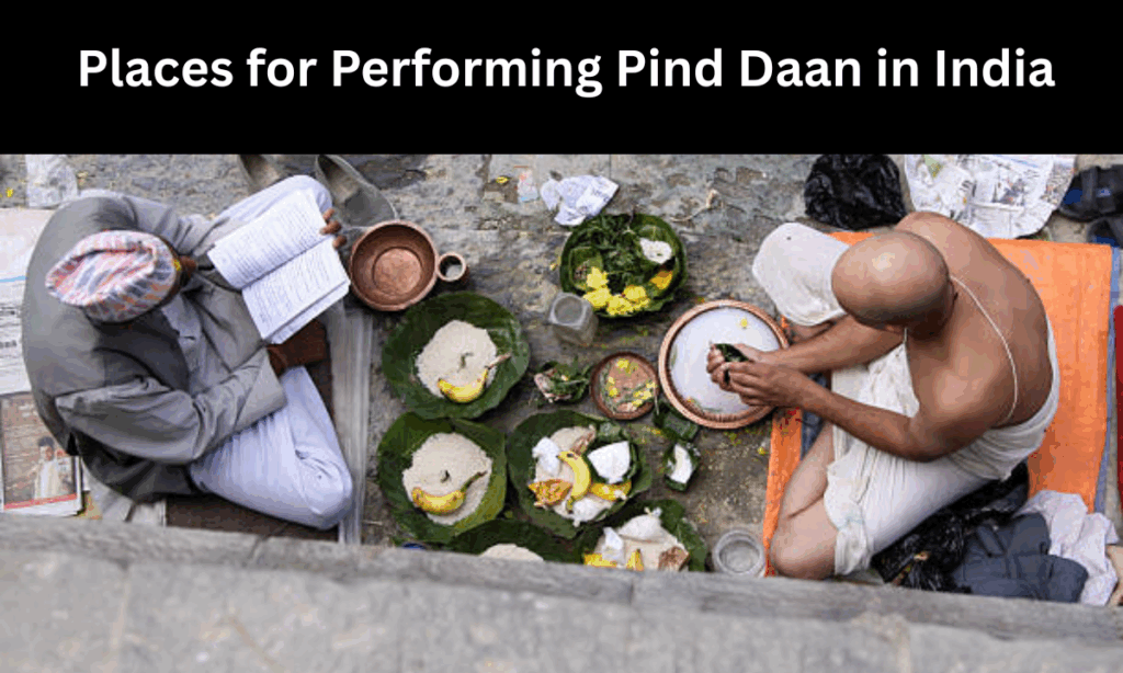 Top 5 Places for Performing Pind Daan in India