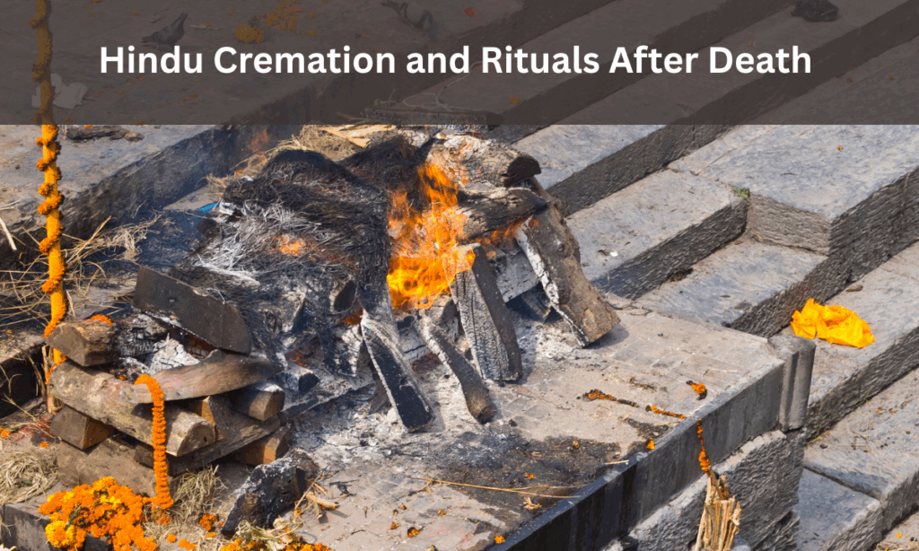 Understanding Hindu Cremation and Rituals After Death