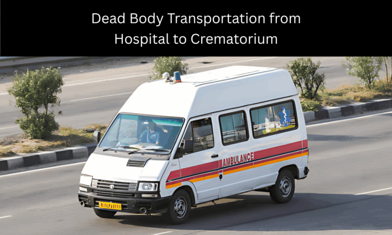 How to Plan Dead Body Transportation from Hospital to Crematorium